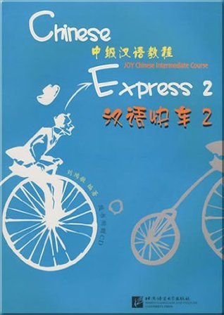 Chinese Express vol.2 - Joy Chinese Intermediate Course by Editor:Liu ...