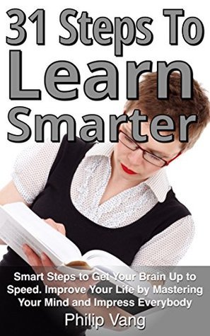 Learning: Smart Learning: 31 Steps to Learn Smarter: Smart Steps to Get ...