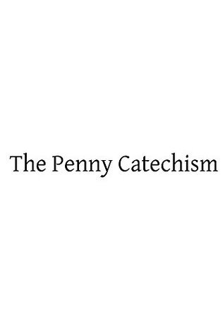 The Penny Catechism by Father Deck | Goodreads