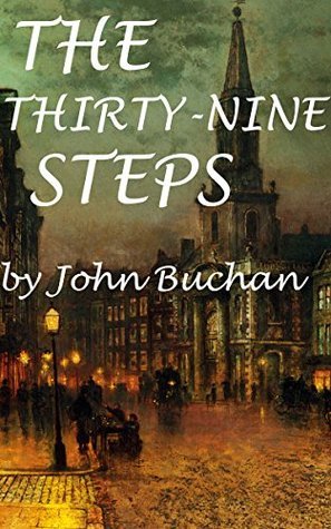 The Thirty-Nine Steps (Annotated) by John Buchan | Goodreads