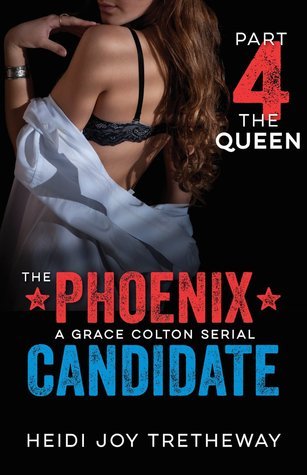 The Phoenix Candidate: The Queen by Heidi Joy Tretheway | Goodreads