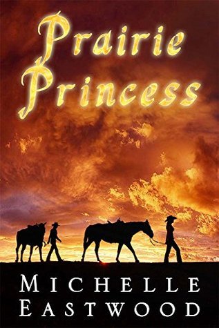 Prairie Princess by Michelle Eastwood | Goodreads