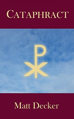 Cataphract by Matt Decker | Goodreads