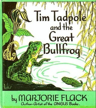 Tim Tadpole & the Great Bullfrog by Marjorie Flack | Goodreads