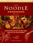 The Noodle Cook Book : Delicious Recipes for Crispy, Stir-Fried, Boiled ...