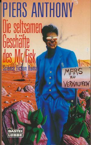 Die seltsamen Geschäfte des Mr. Fisk : Science-fiction-Roman by Piers ...