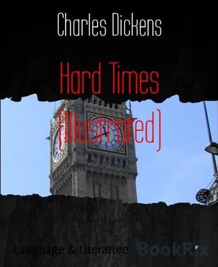 Hard Times (Illustrated) by Charles Dickens | Goodreads