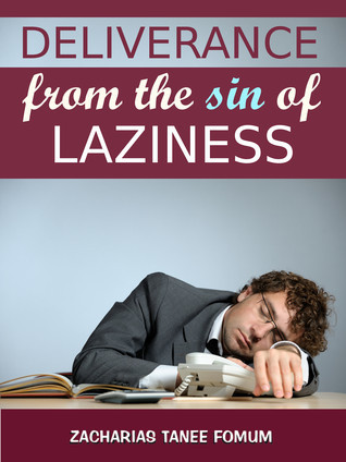 Deliverance From The Sin Of Laziness by Zacharias Tanee Fomum | Goodreads