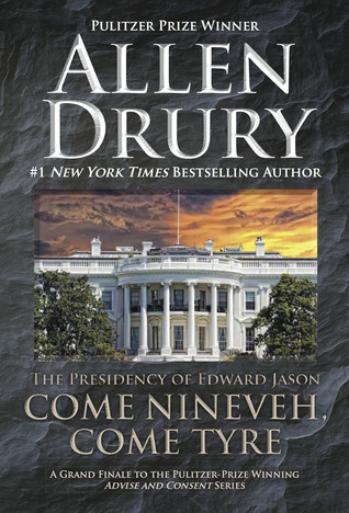 Come Nineveh, Come Tyre by Allen Drury | Goodreads