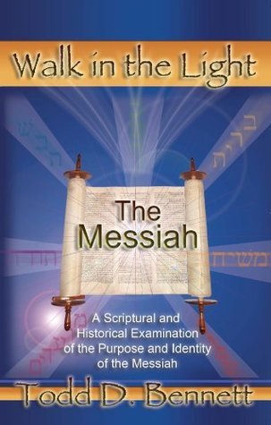 The Messiah: A Scriptural and Historical Examination of the Purpose and ...