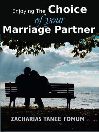 Enjoying The Choice of Your Marriage Partner by Zacharias Tanee Fomum ...