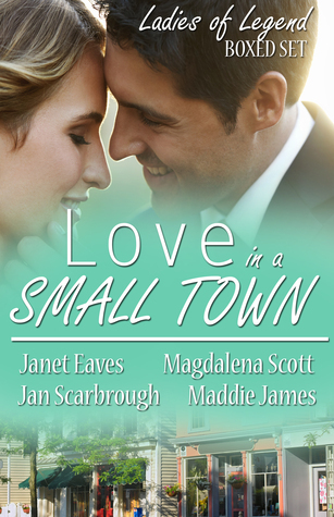 LOVE in a Small Town: Ladies of Legend Boxed Set by Janet Eaves | Goodreads