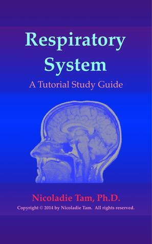 Respiratory System: A Tutorial Study Guide by Nicoladie Tam | Goodreads