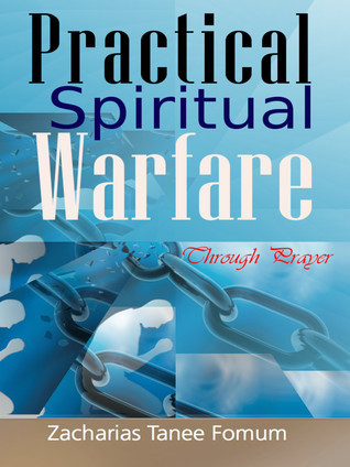 Practical Spiritual Warfare Through Prayer by Zacharias Tanee Fomum ...
