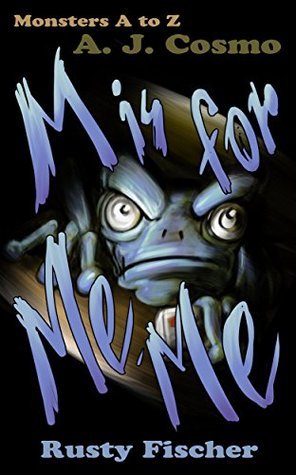 M is for Me-Me (Monsters A to Z Book 3) by Rusty Fischer | Goodreads