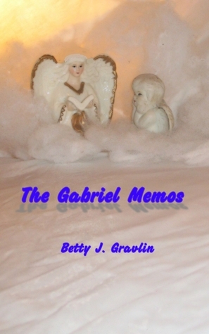 The Gabriel Memos by Betty Gravlin | Goodreads