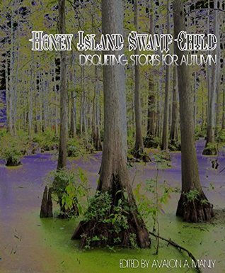 Honey Island Swamp Child: disquieting stories for autumn by Avalon ...