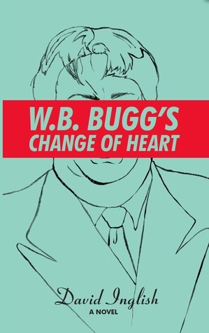 W.B. Bugg's Change of Heart by David Inglish | Goodreads