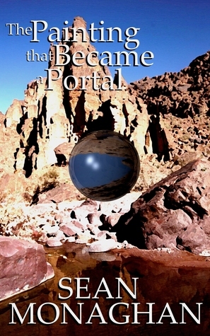 The Painting that Became a Portal by Sean Monaghan | Goodreads