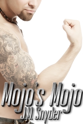 Mojo's Mojo by J.M. Snyder | Goodreads