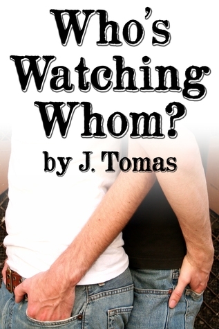 Who's Watching Whom? by J. Tomas | Goodreads