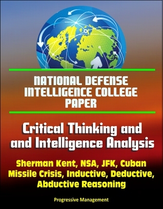 National Defense Intelligence College Paper: Critical Thinking and Intelligence Analysis ...