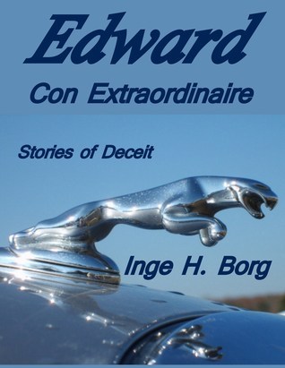 Edward, Con Extraordinaire, Stories of Deceit by Inge H. Borg | Goodreads