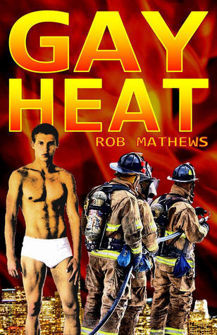 Gay Heat by Rob Mathews | Goodreads