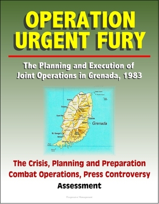 Operation Urgent Fury: The Planning and Execution of Joint Operations in Grenada, 1983 - The ...