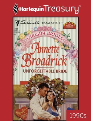 UNFORGETTABLE BRIDE (Virgin Brides Book 2) by Annette Broadrick | Goodreads