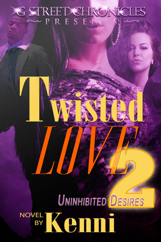 Twisted Love 2: Uninhibited Desires by Kenni | Goodreads