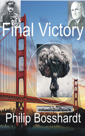 Final Victory by Philip Bosshardt | Goodreads