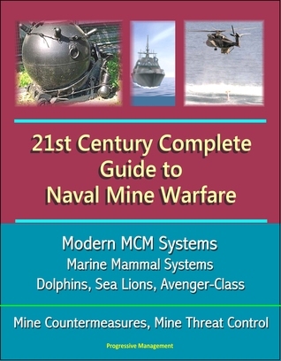 21st Century Complete Guide to Naval Mine Warfare: Modern MCM Systems ...