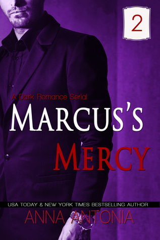 Marcus's Mercy #2 by Anna Antonia | Goodreads