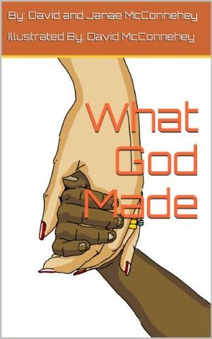 What God Made by David McConnehey | Goodreads