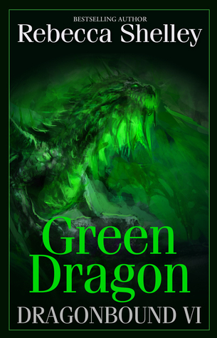 Green Dragon (Dragonbound, #6) by Rebecca Shelley | Goodreads