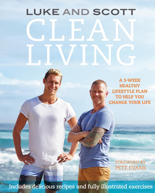 Clean Living: A 3-week Healthy Lifestyle Plan to Help You Change Your ...