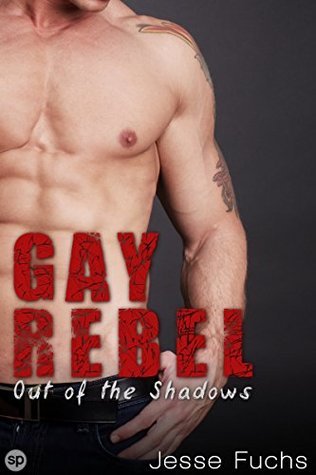 Out of the Shadows (Gay Rebel #6) by Jesse Fuchs | Goodreads