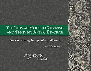 The Ultimate Guide to Surviving and Thriving After Divorce: For the ...