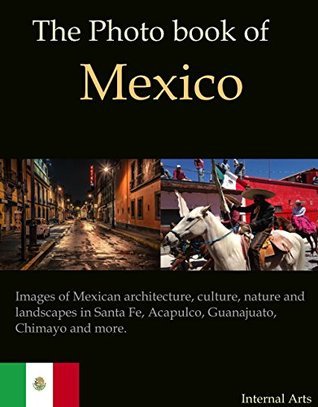 The Photo Book of Mexico. Images of Mexican architecture, culture ...