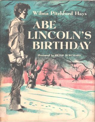 Abe Lincoln's Birthday by Wilma Pitchford Hays | Goodreads