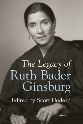 The Legacy of Ruth Bader Ginsburg by Scott Dodson | Goodreads