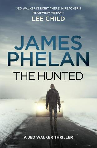 The Hunted (Jed Walker, #2) by James Phelan | Goodreads