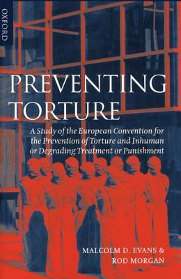 Preventing Torture A Study Of The European Convention For The