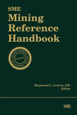 SME Mining Reference Handbook by Ray Lowrie | Goodreads