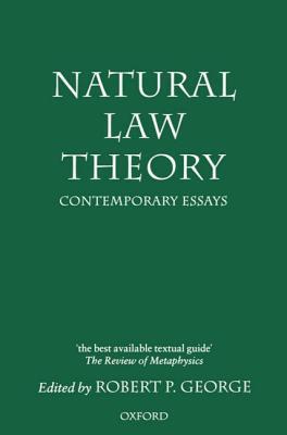Natural Law Theory: Contemporary Essays by Robert P. George | Goodreads