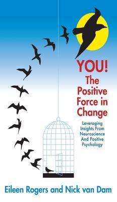 You the Positive Force In Change: Leveraging Insights from Neuroscience ...