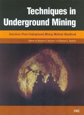 Techniques in Underground Mining by Richard Lee Bullock | Goodreads