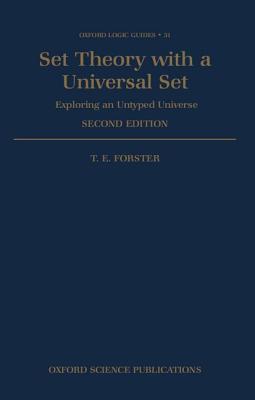 Set Theory with a Universal Set: Exploring an Untyped Universe by T.E ...