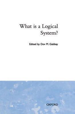 What Is a Logical System? by Dov M. Gabbay | Goodreads